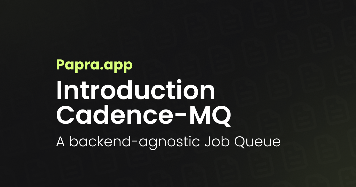 Introducing Cadence-MQ: a backend-agnostic Node.js job queue - Papra ...